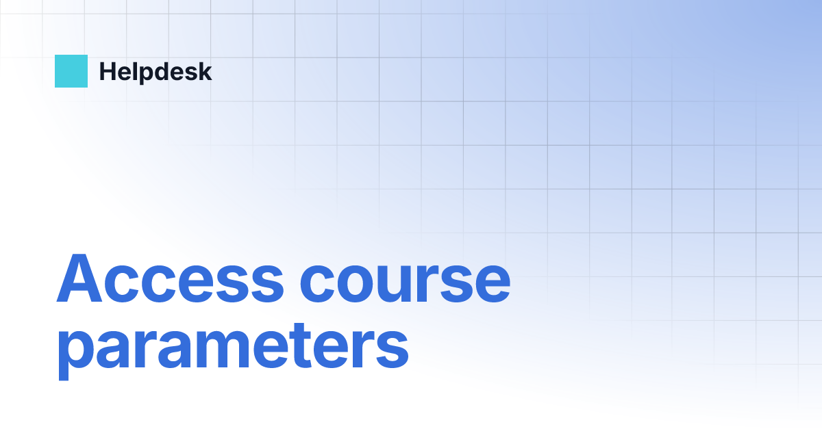 Access course parameters | Helpdesk