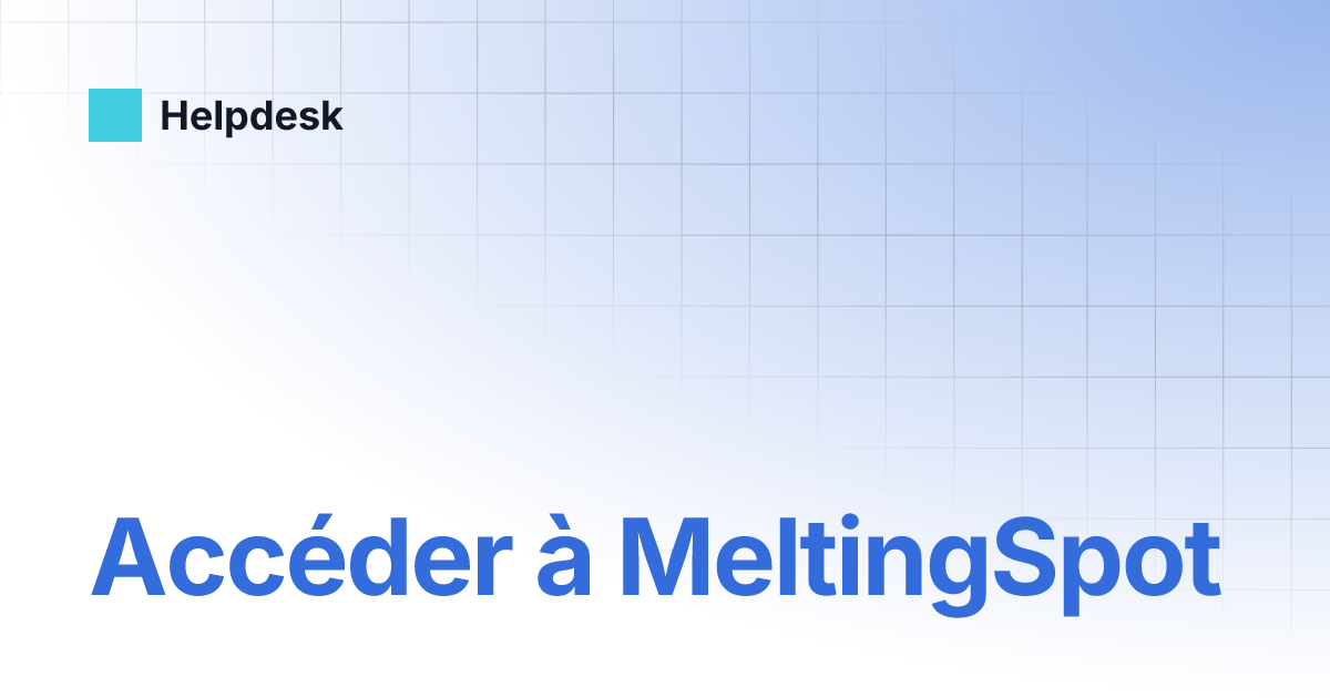 Accéder à MeltingSpot | Helpdesk